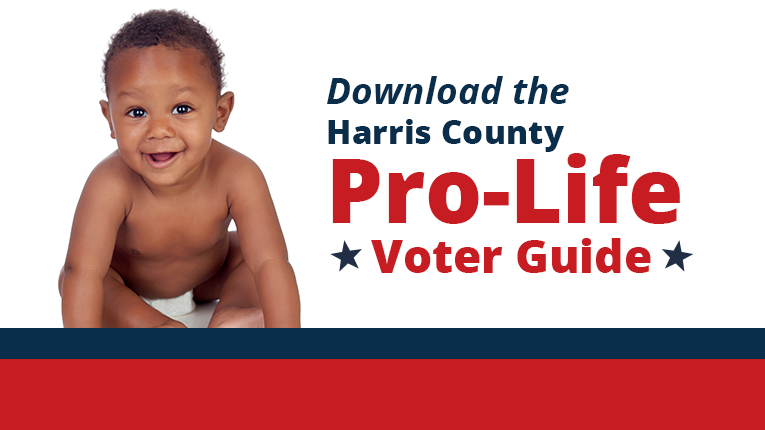 Harris County Pro-Life Voter Guide | Texas Right To Life