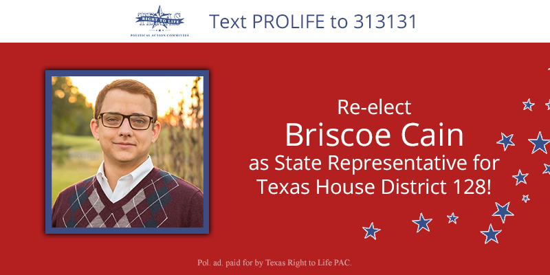 Briscoe Cain earns 100% Pro-Life record | Texas Right To Life